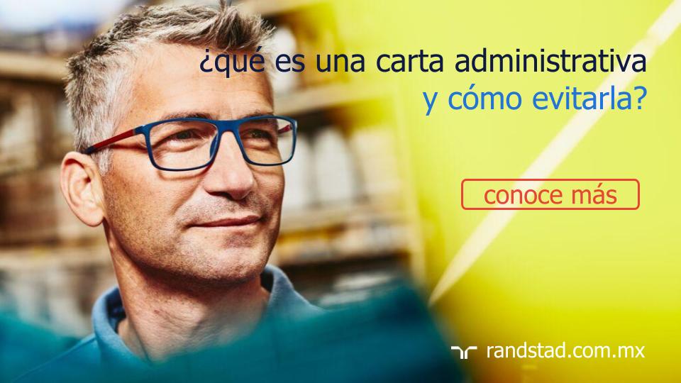 ¿qué es una carta administrativa y cómo evitarla? | Randstad Mexico